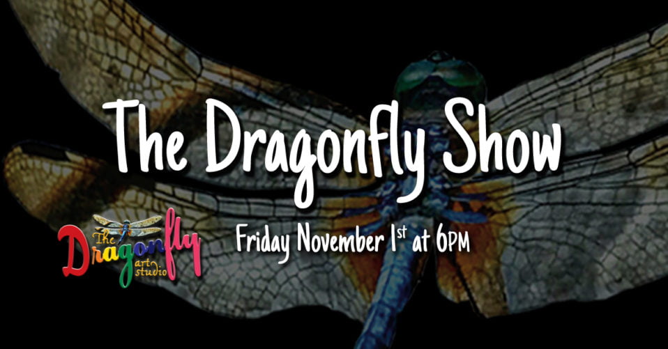 THE DRAGONFLY SHOW – Juried Art Exhibition – The Dragonfly Art Studio